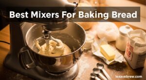 10 Best Mixers For Baking Bread (June 2026) Stand Mixers Tested
