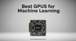 10 Best GPUs for Machine Learning (July 2026) Complete Guide
