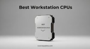 10 Best Workstation CPUs (June 2026) Tested